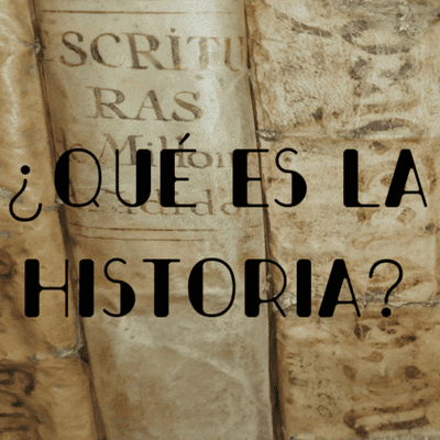 ¿Qué es la historia?