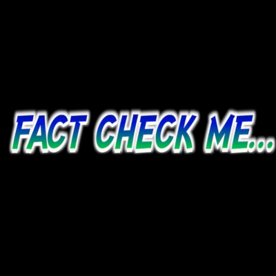 FACT CHECK ME