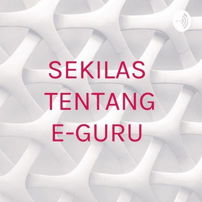 SEKILAS TENTANG E-GURU