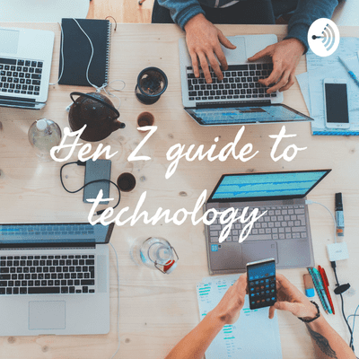 Gen Z guide to technology