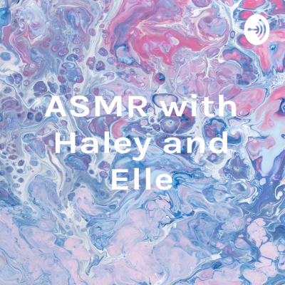 ASMR with Haley and Elle