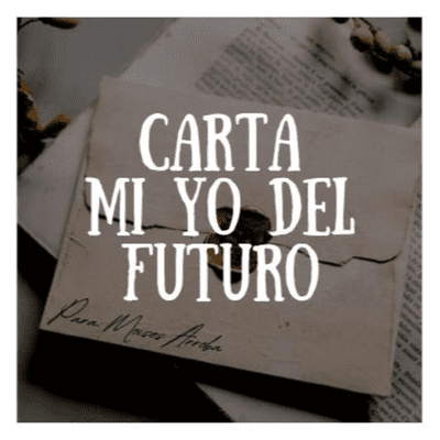 CARTA A MI YO DEL FUTURO