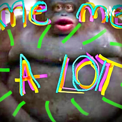 Meme a lot