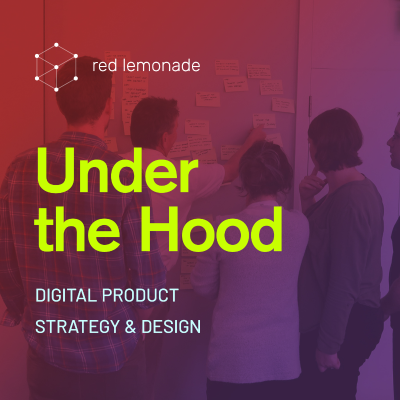 Under the Hood: Digital Product Strategy and Design