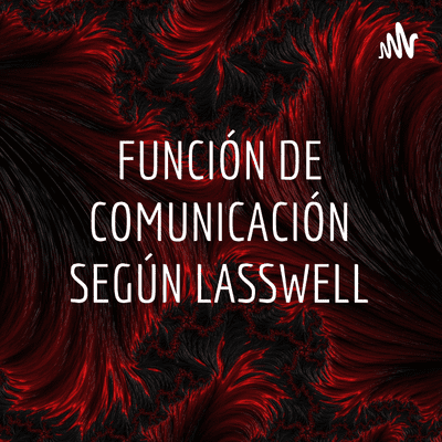 FUNCIÓN DE COMUNICACIÓN SEGÚN LASSWELL