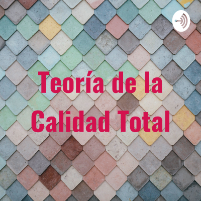 Teoría de la Calidad Total