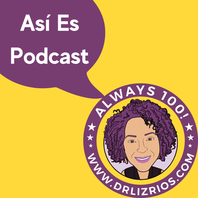 Así Es with Dr. Liz Rios