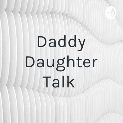 Daddy Daughter Talk