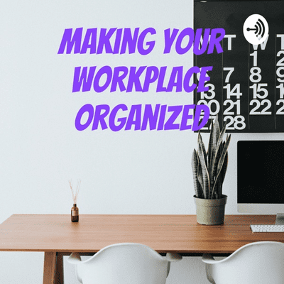 Making Your Workplace Organized