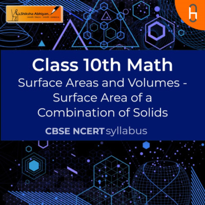 Surface Area of a Combination of Solids | Surface Areas and Volumes ...