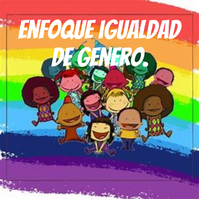 Enfoque Igualdad de Genero.