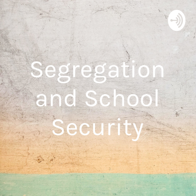 Segregation and School Security