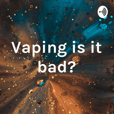 Vaping is it bad?