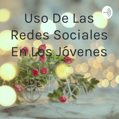 Uso De Las Redes Sociales En Los Jóvenes