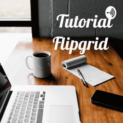 Tutorial Flipgrid