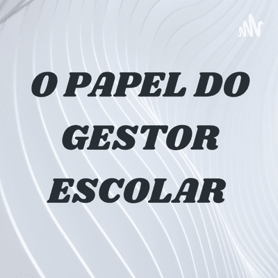 O PAPEL DO GESTOR ESCOLAR
