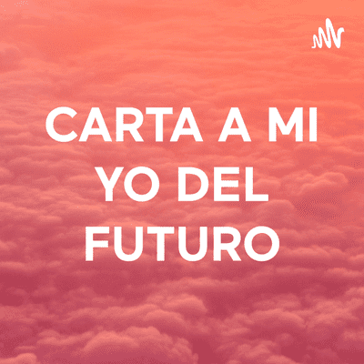 CARTA A MI YO DEL FUTURO