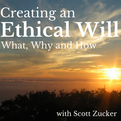 Creating an Ethical Will: What, Why and How