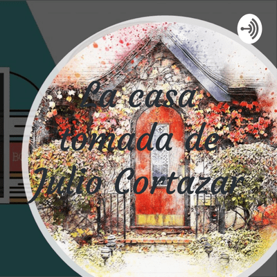 La casa tomada de Julio Cortazar