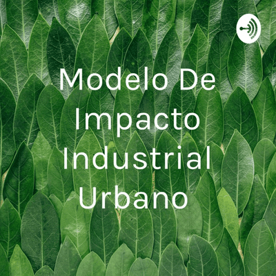 Modelo De Impacto Industrial Urbano
