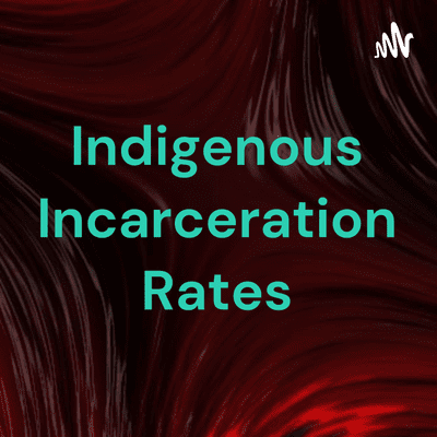 Indigenous Incarceration Rates
