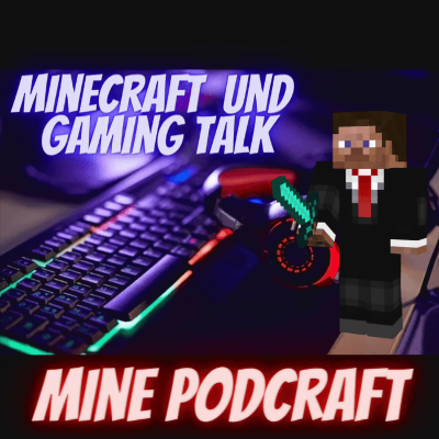 Minecraft und Gaming Talk - Mine Podcraft | Der Minecraft Podcast mit ...
