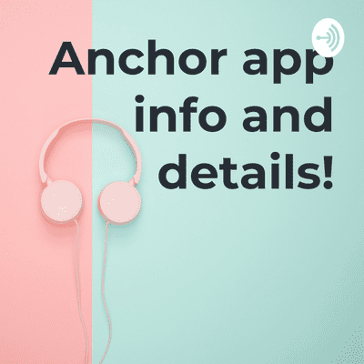 Anchor app info and details!