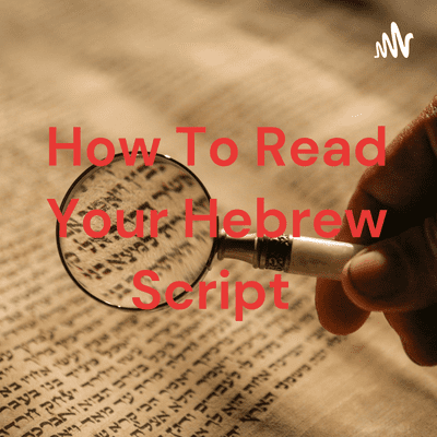 How To Read Your Hebrew Script