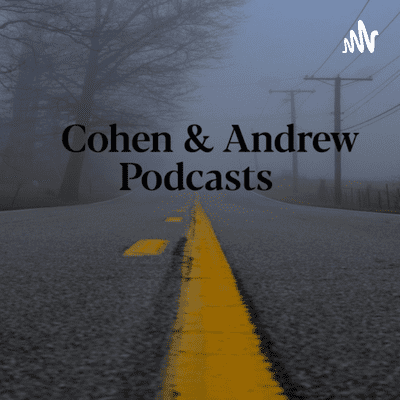 Cohen & Andrew Podcast