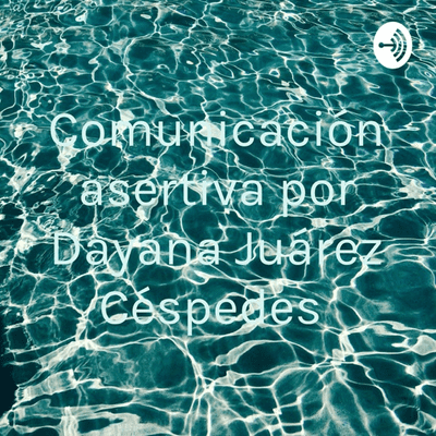 Comunicación asertiva por Dayana Juárez Céspedes