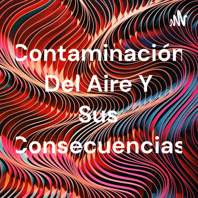 Contaminación Del Aire Y Sus Consecuencias