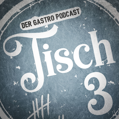 Tisch3 - der Gastro Podcast