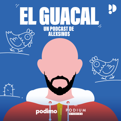El Guacal, con Alexinos | Exclusivamente en Podimo