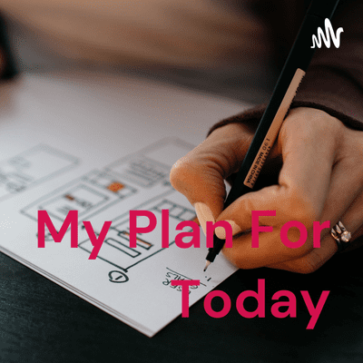 My Plan For Today