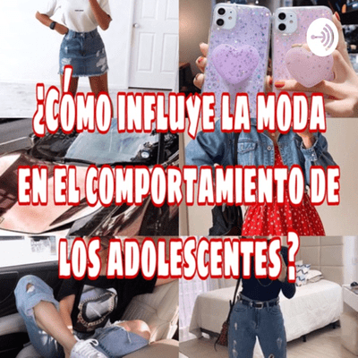 ¿Cómo influye la moda en los adolescentes?
