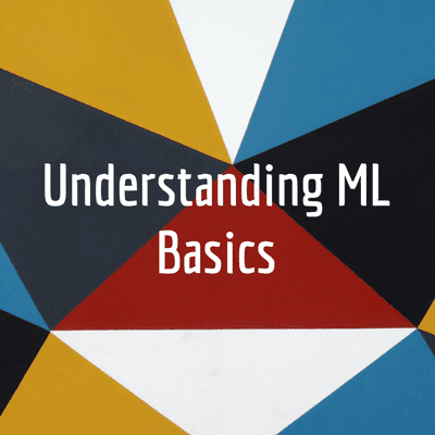 Understanding ML Basics