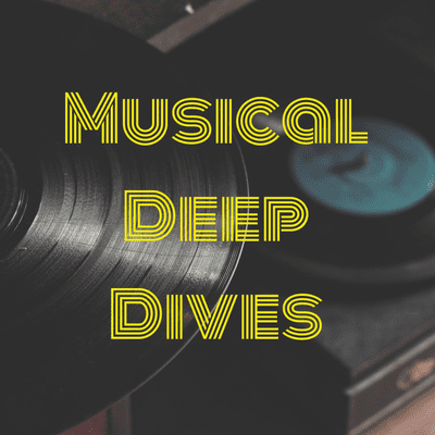 Musical Deep Dives