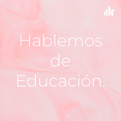 Hablemos de la Educación Inclusiva.