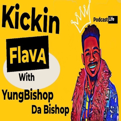 Kickin Flava with YungBishop Da Bishop