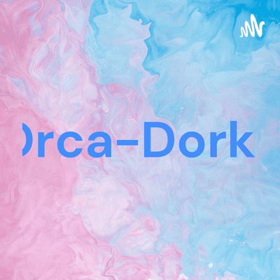 Orca-Dorks