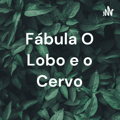 Fábula O Lobo e o Cervo