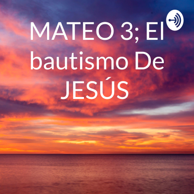 MATEO 3; El bautismo De JESÚS