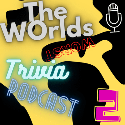 The Worlds Worst Trivia Podcast