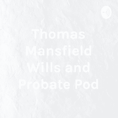 Thomas Mansfield Wills and Probate Pod