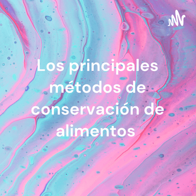 Los principales métodos de conservación de alimentos