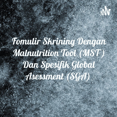 Fomulir Skrining Dengan Malnutrition Tool (MST ) Dan Spesifik Global ...