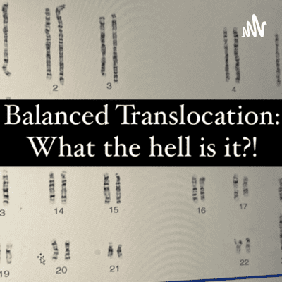Balanced Translocation: What the hell is it?!