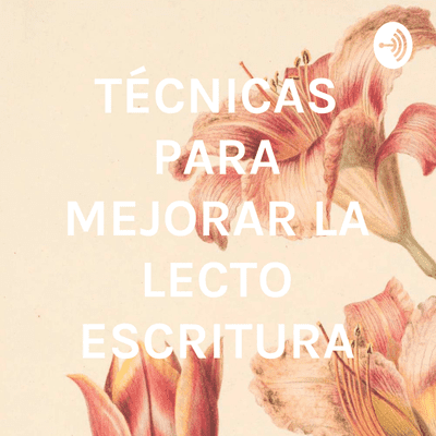 TÉCNICAS PARA MEJORAR LA LECTO ESCRITURA