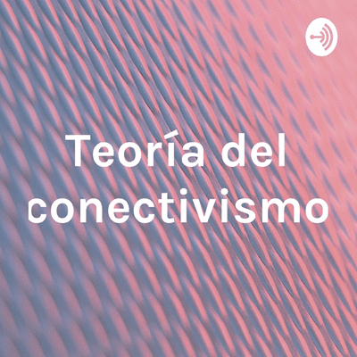 Teoría del conectivismo