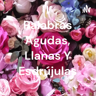 Palabras Agudas, Llanas Y Esdrújulas